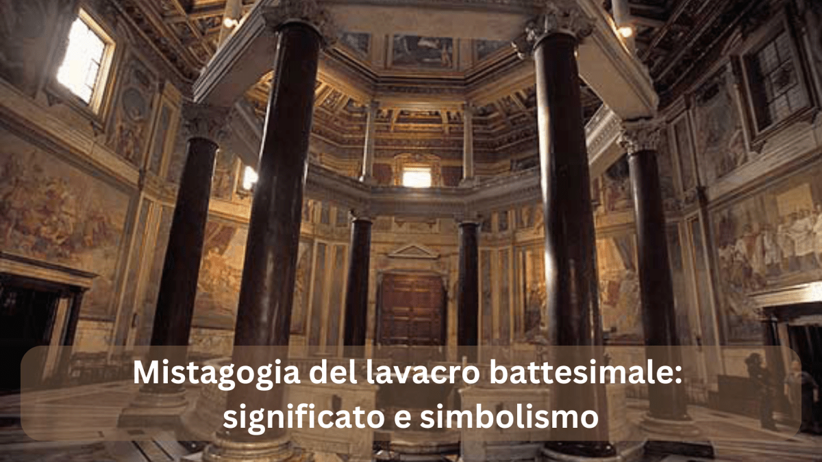 Mistagogia del lavacro battesimale: significato e simbolismo ...