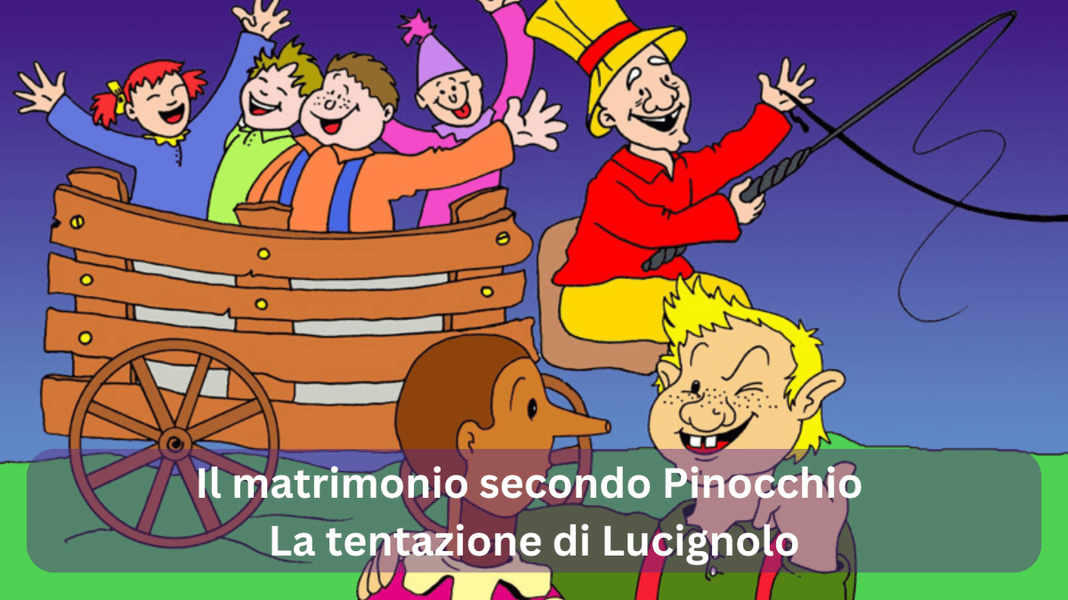 Il matrimonio secondo Pinocchio. La tentazione di Lucignolo /35 ...